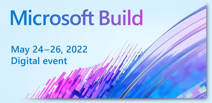 Microsoft Build 2022 – News & Announcements